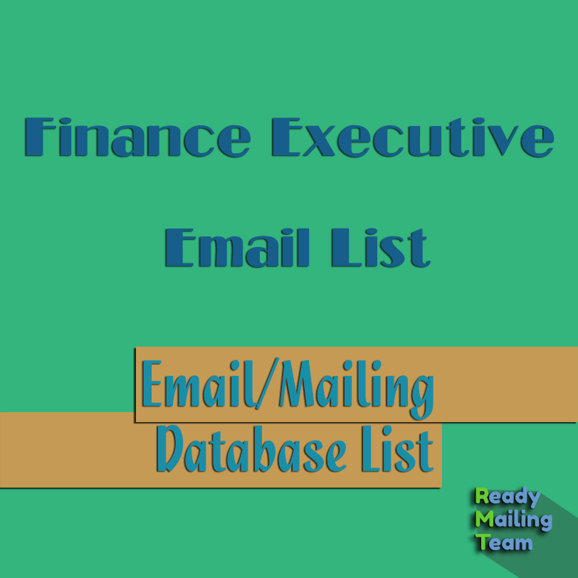Finance Executive Email List - Ready Mailing Team