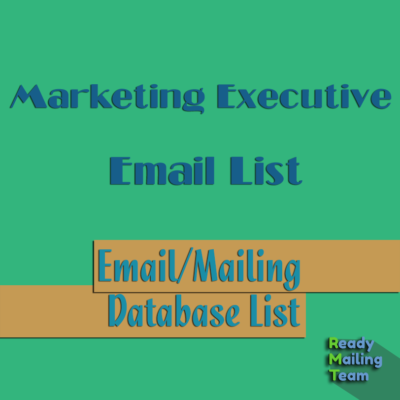 Marketing Executive Email List - Ready Mailing Team