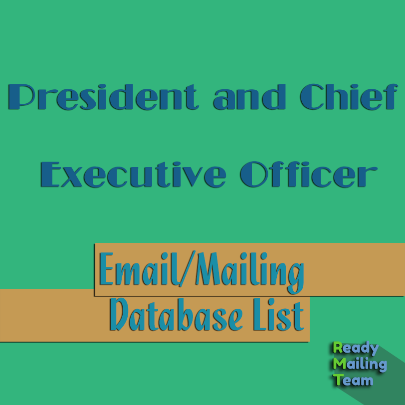 President and Chief Executive Officer Email List - Ready Mailing Team